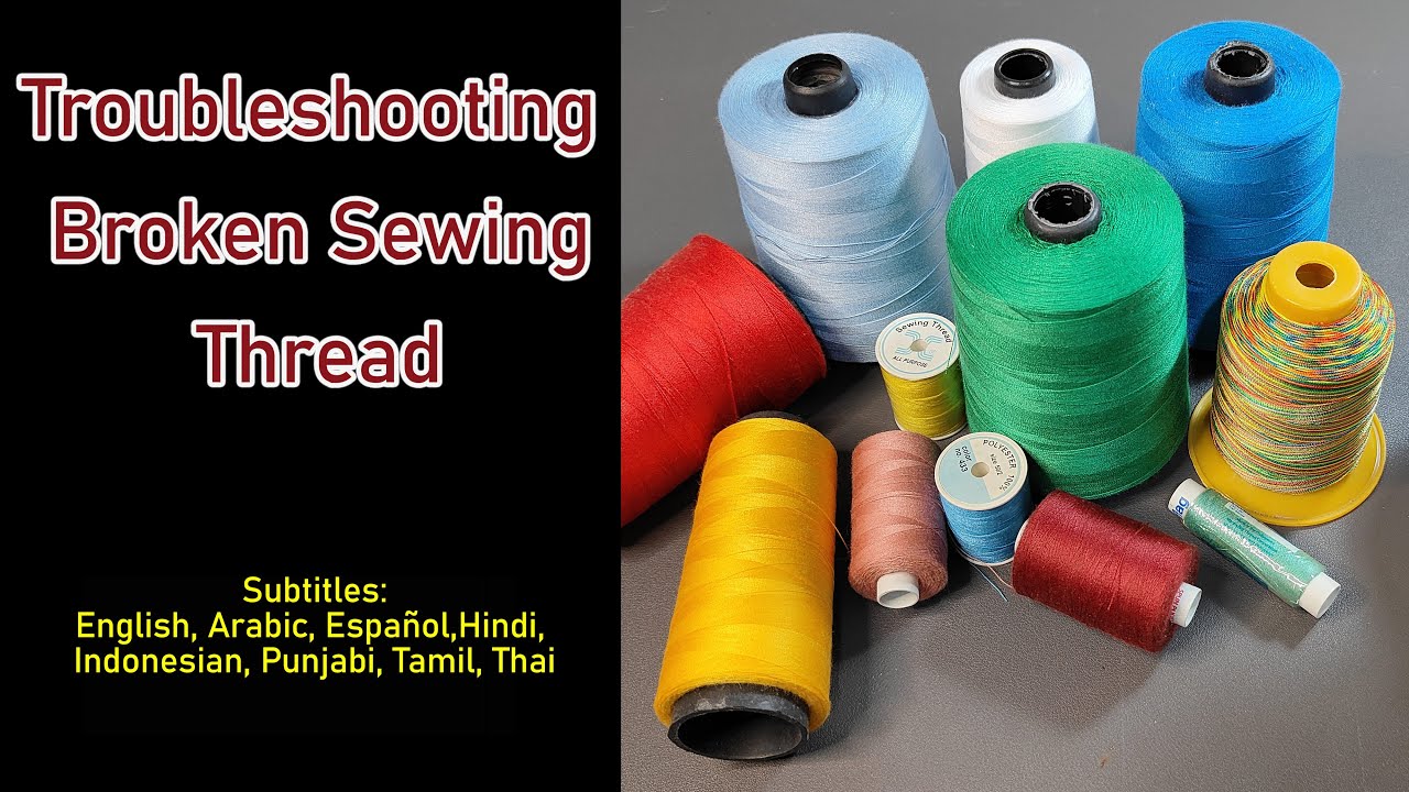 Troubleshooting Broken Sewing Thread - YouTube