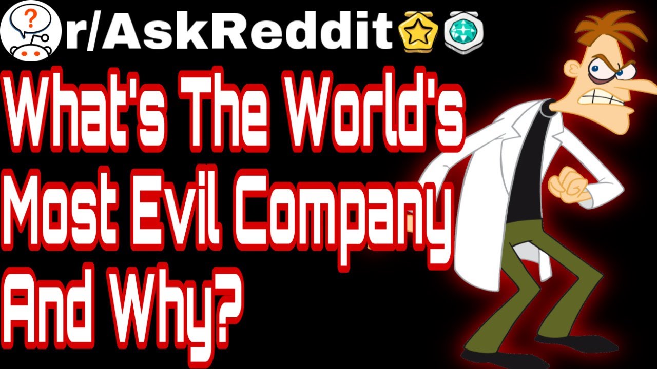 What’s The Worlds Most Evil Company And Why? - YouTube