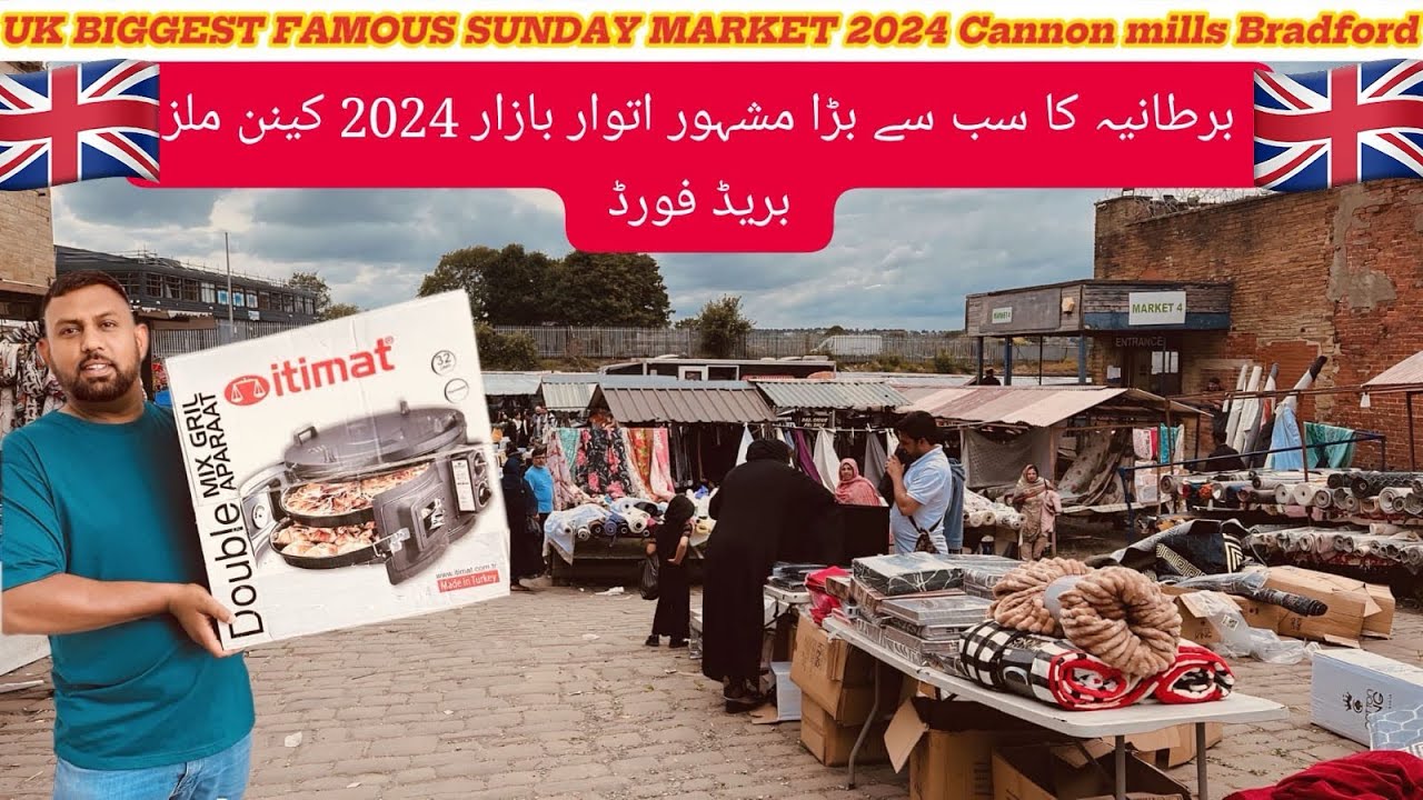 UK BIGGEST FAMOUS SUNDAY MARKET 2024 in Cannon mills Bradford - YouTube