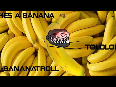 Trollge I turned myself into a banana