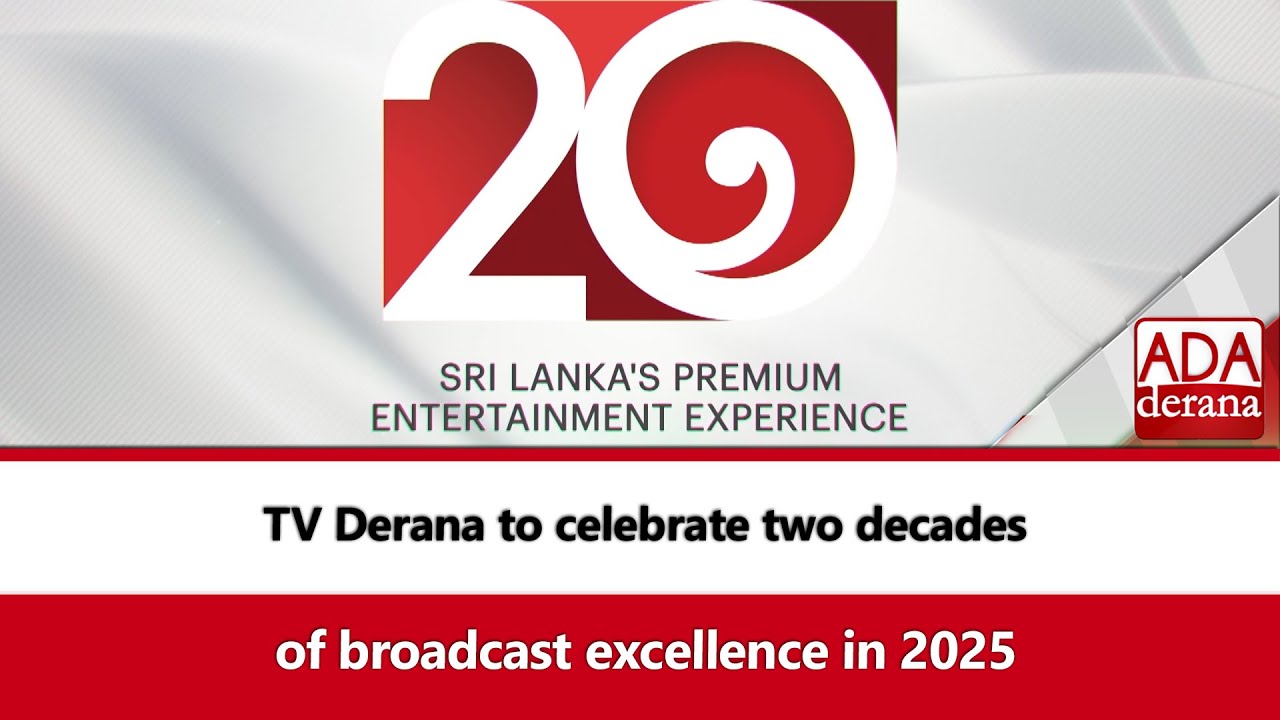 TV Derana to celebrate two decades of broadcast excellence in 2025 ...