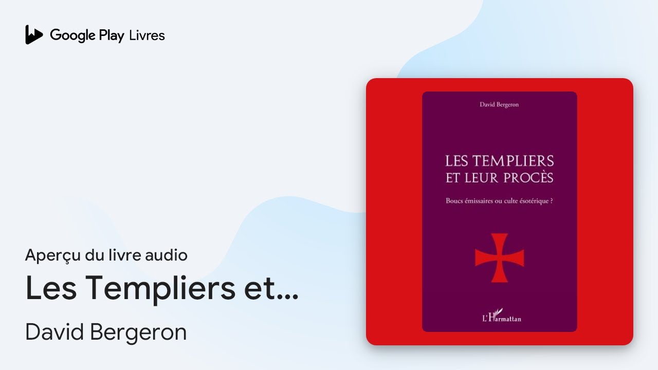 Les Templiers et leur procès. : Boucs… de David Bergeron · Extrait du livre audio - YouTube