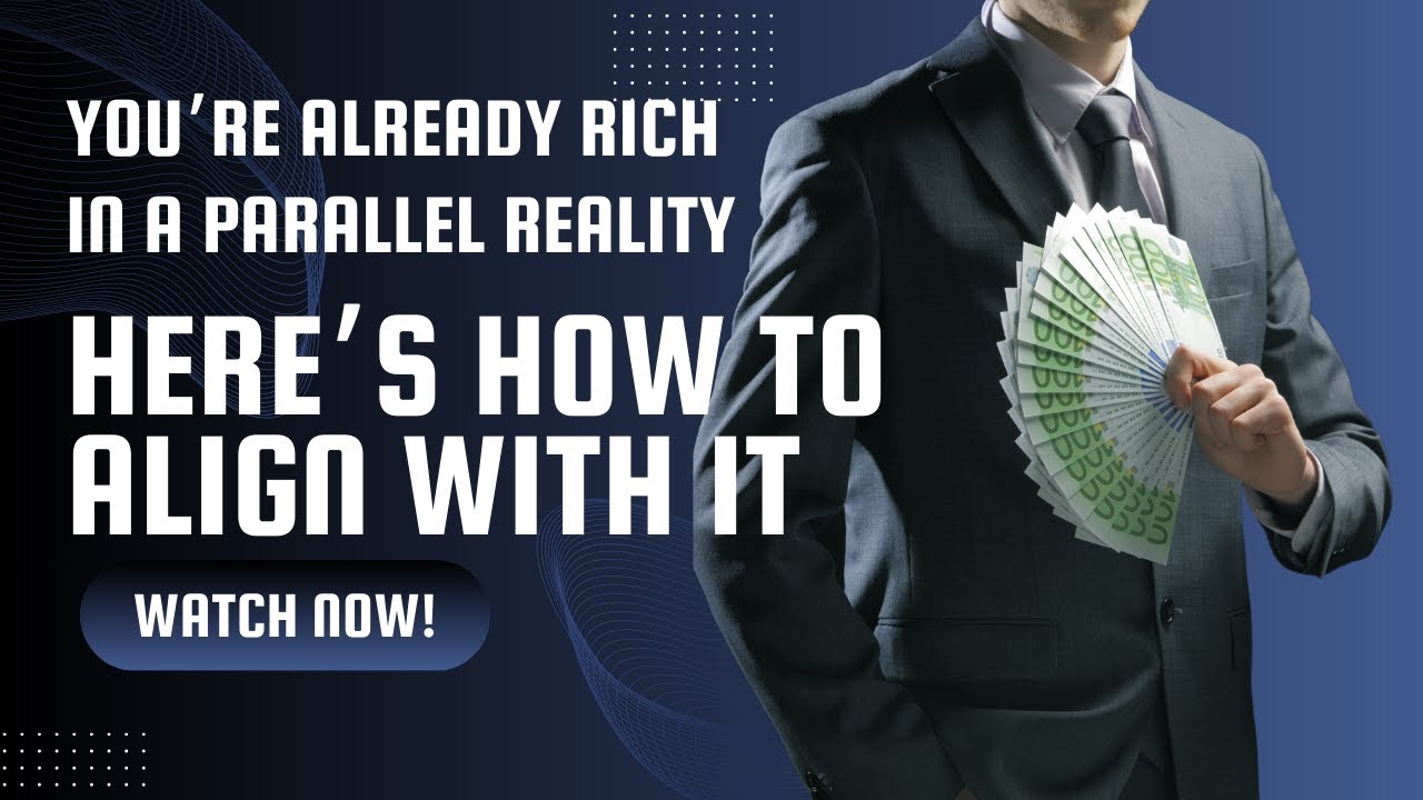 "You’re Already Rich in a Parallel Reality—Here’s How to Align With It ...