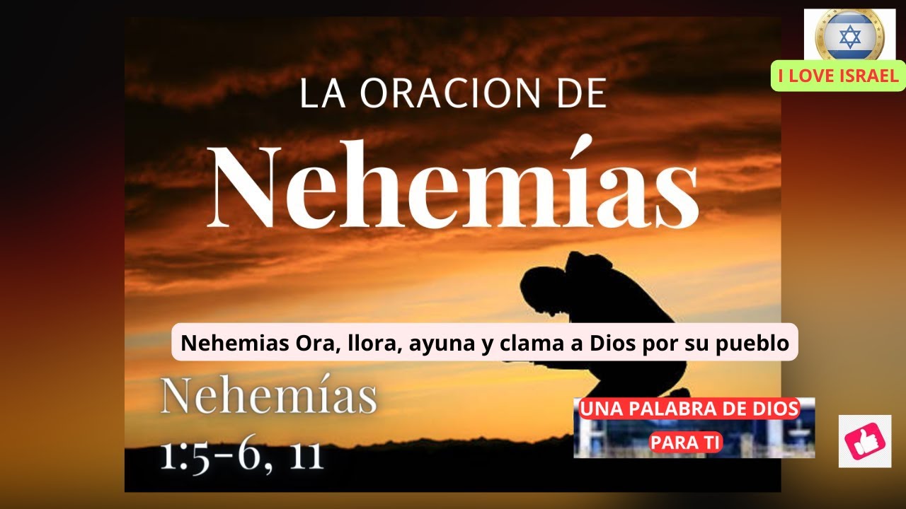 NEHEMIAS ORA, LLORA, AYUNA Y CLAMA A DIOS POR SU PUEBLO. - YouTube