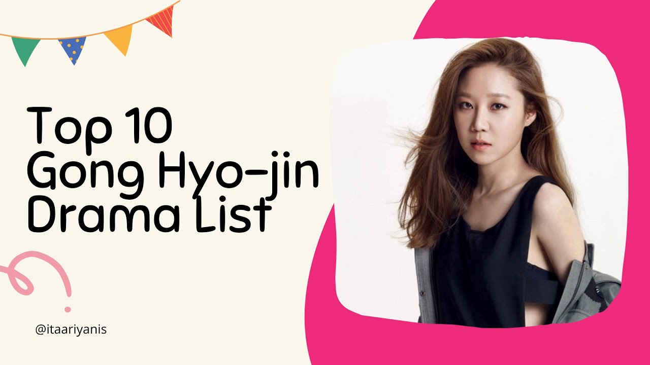 Top 10 Gong Hyo Jin Drama List Youtube