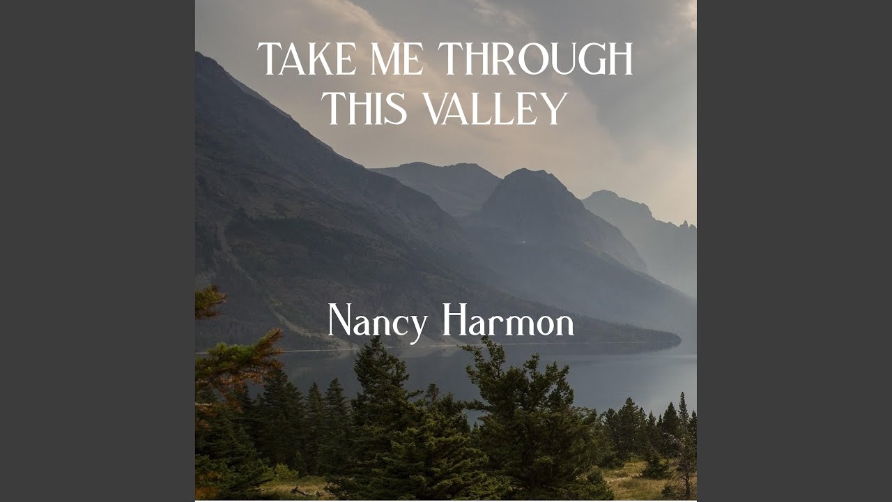 Take Me Through This Valley YouTube take-me-through-this-valley-youtube