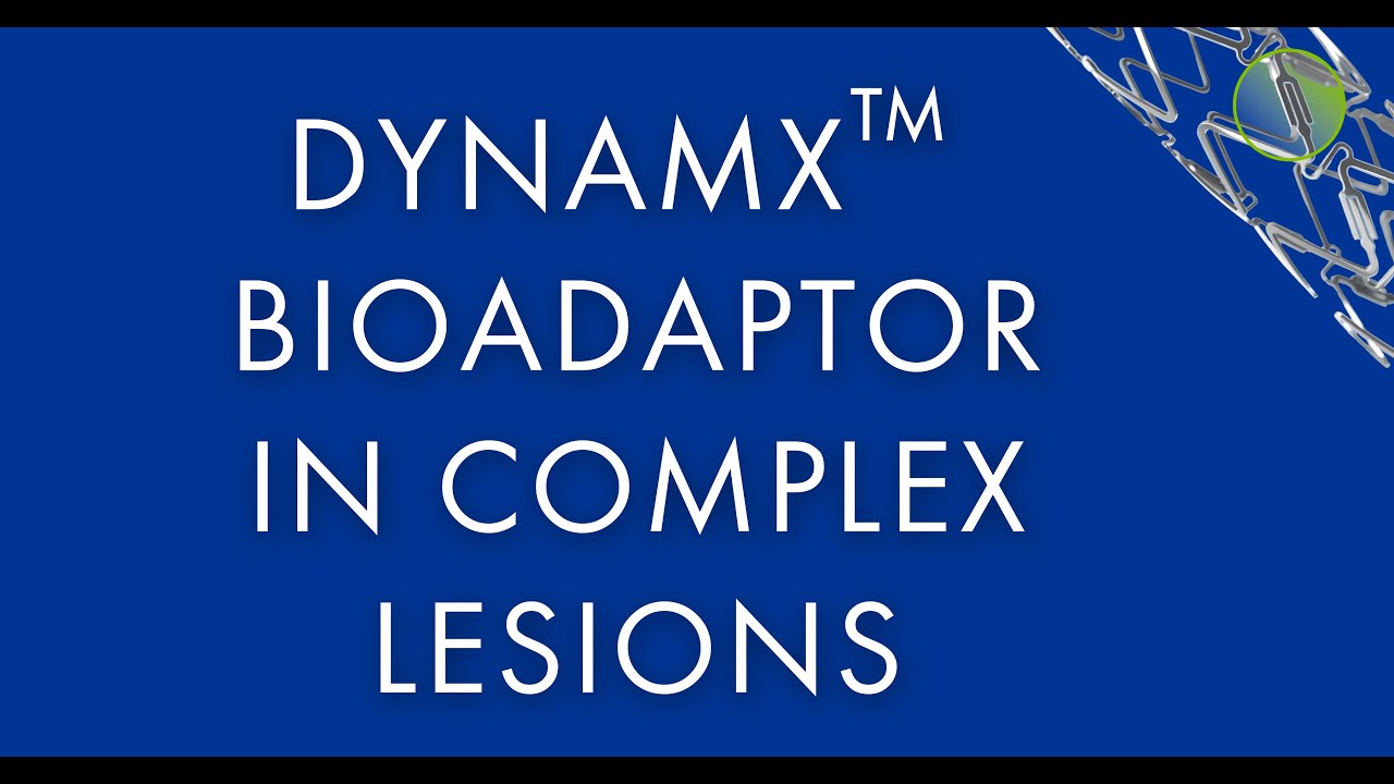 Physician Perspectives: DynamX Bioadaptor in Complex Lesions (PMN1045 ...