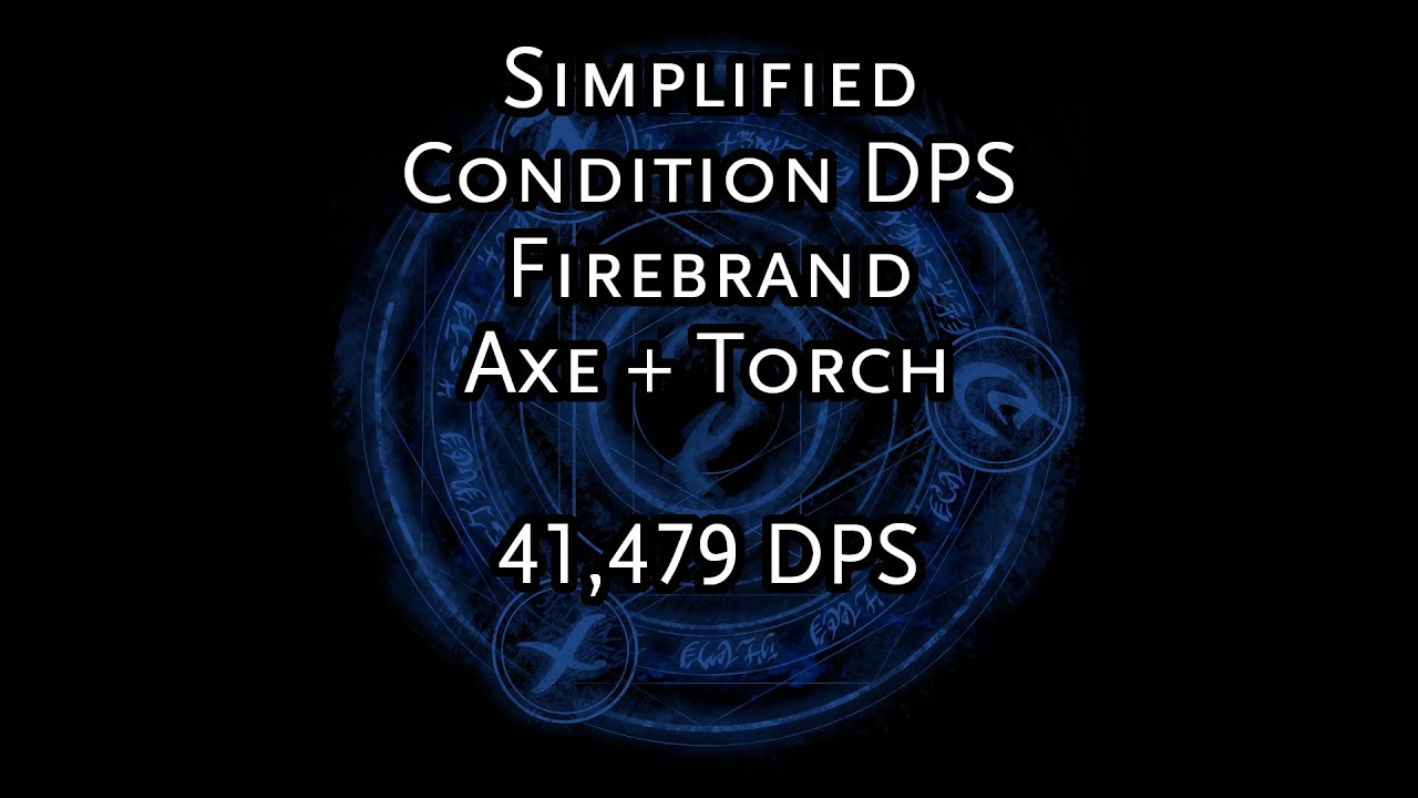 GW2 Simplified Axe-Torch Condition Firebrand 41,479 | SotO June '24 ...