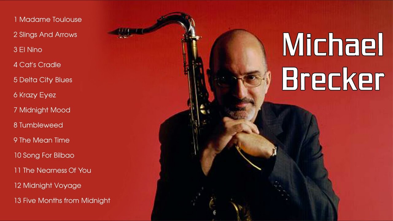 Michael Brecker Best Songs - Michael Brecker Greatest Hits - Michael ...