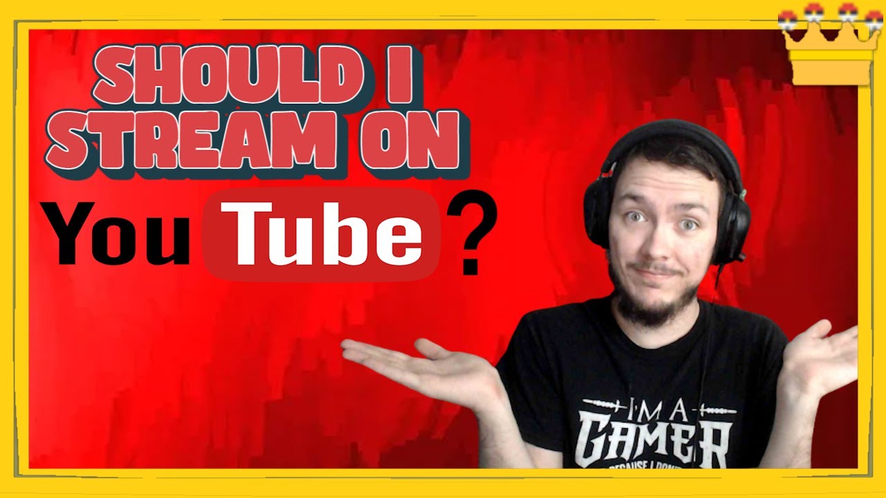 Should I Stream on YouTube? - YouTube