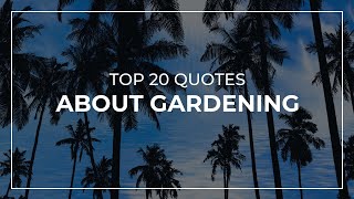 TOP 20 Quotes about Gardening | Quotes for Pictures | Beautiful Quotes