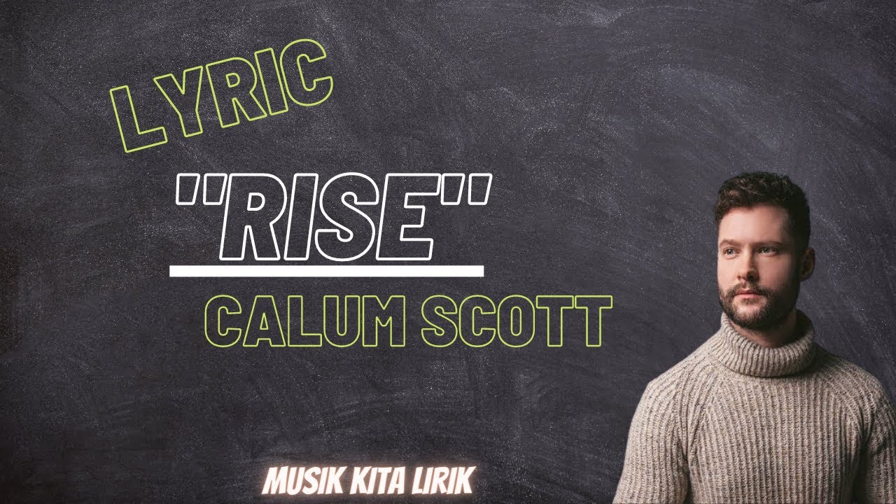 Calum Scott - Rise ( Lyric ) - YouTube