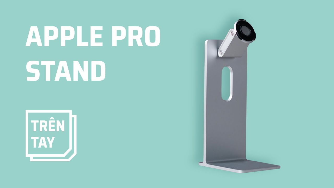 Apple Pro Stand 1000USD có gì? - YouTube