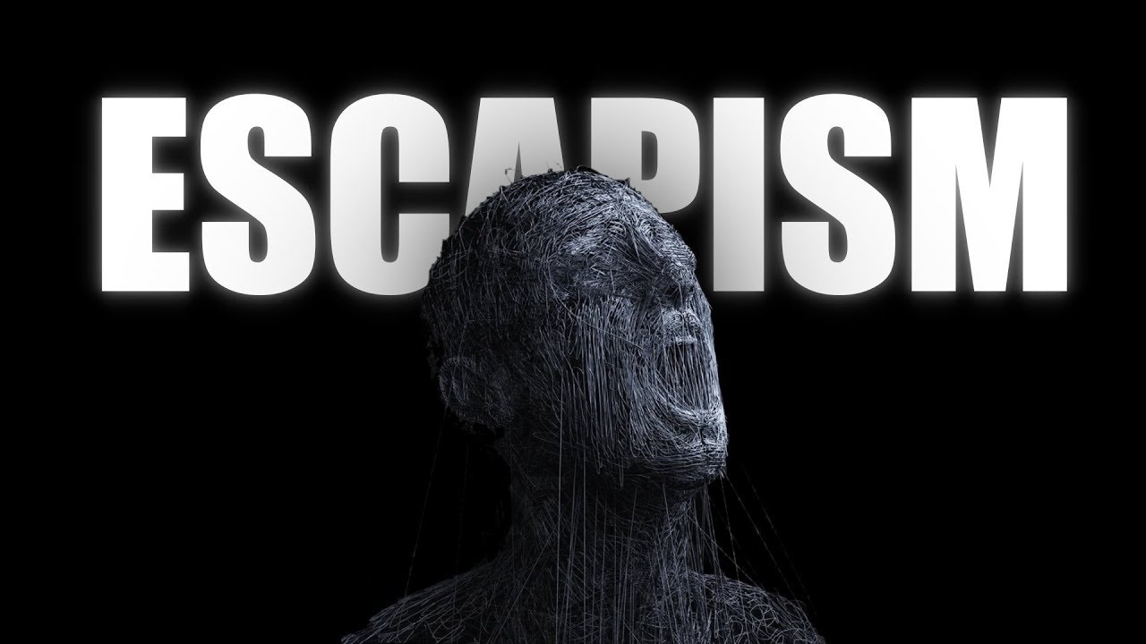 Escapism || STOP RUNNING FROM YOUR OWN LIFE... || What is ESCAPISM ...
