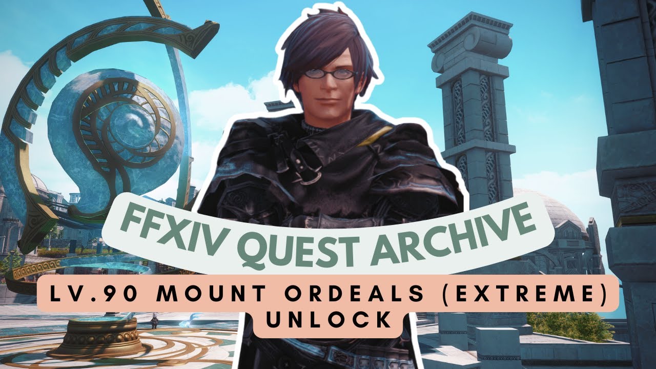 Lv.90 Unlocking Mount Ordeals (Extreme) | FFXIV Quest Archive | No ...