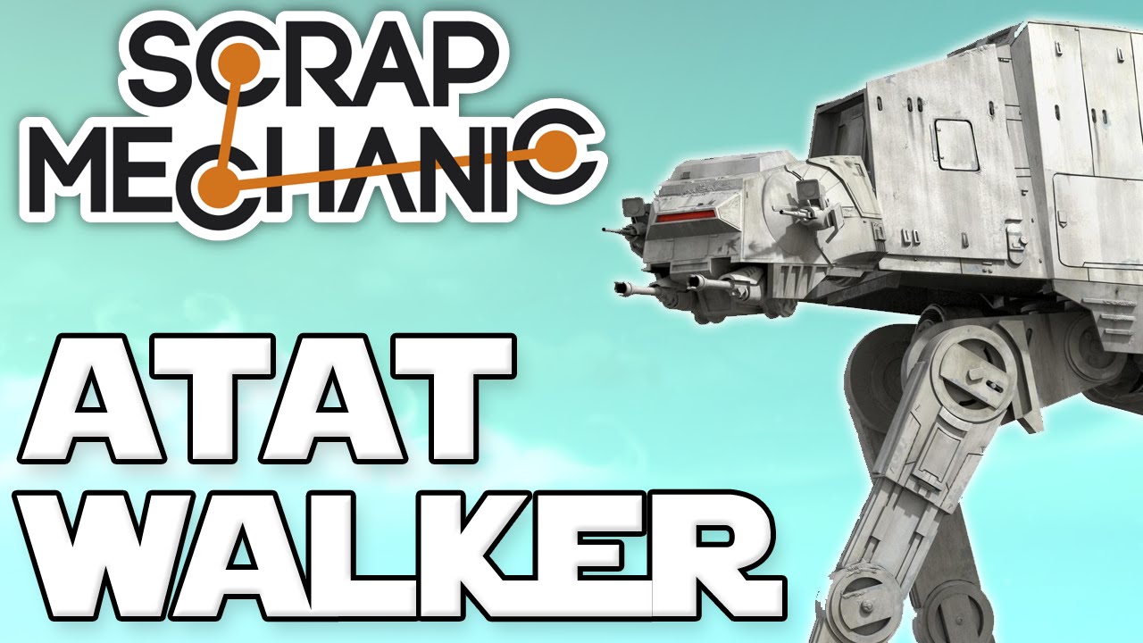 Scrap Mechanic: AT AT WALKER - YouTube