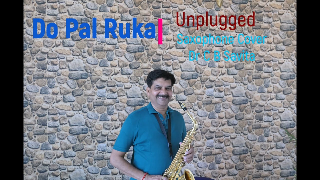 Do Pal Ruka Unplugged Saxophone Cover Dr C B Savita - YouTube