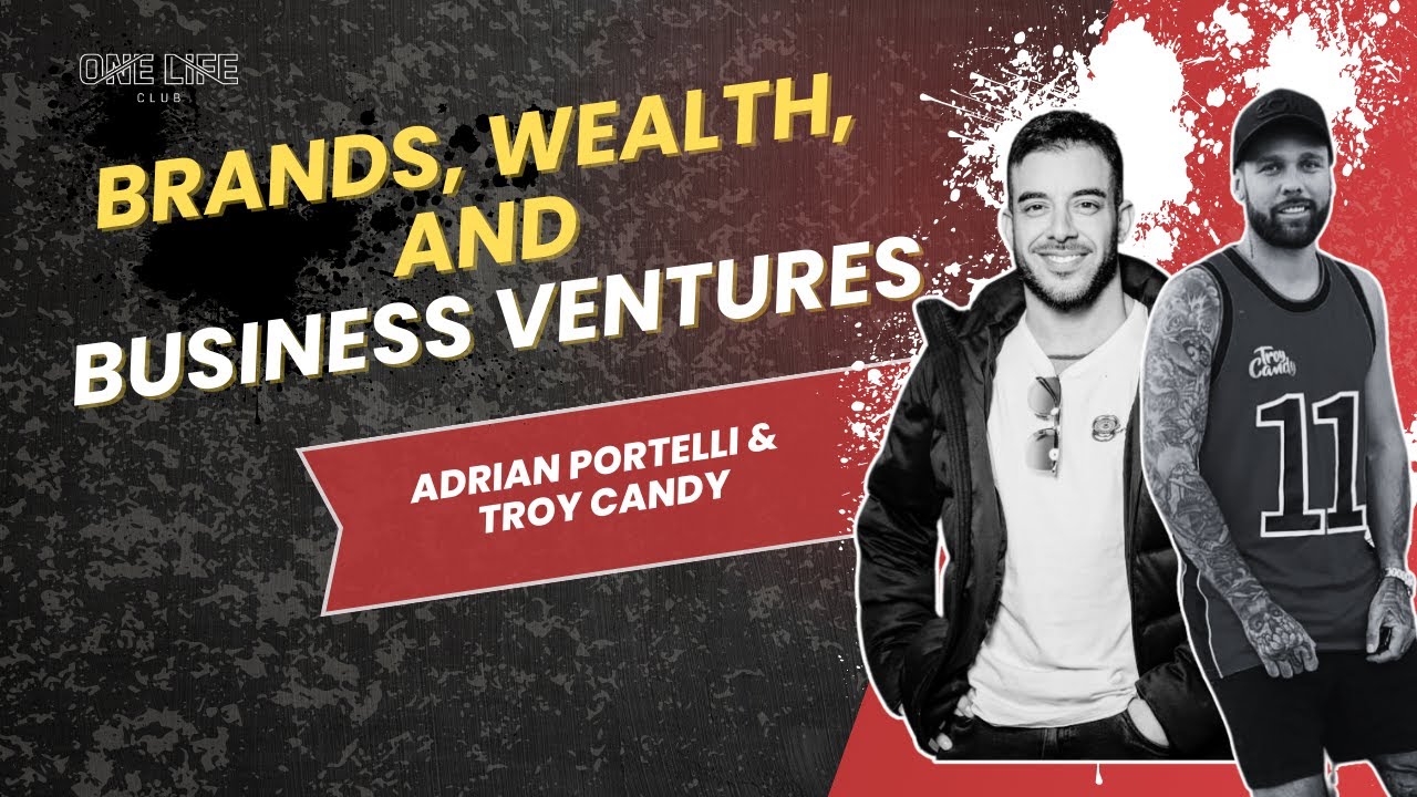 Brands, Wealth, and Business Ventures | Adrian Portelli & Troy Candy ...