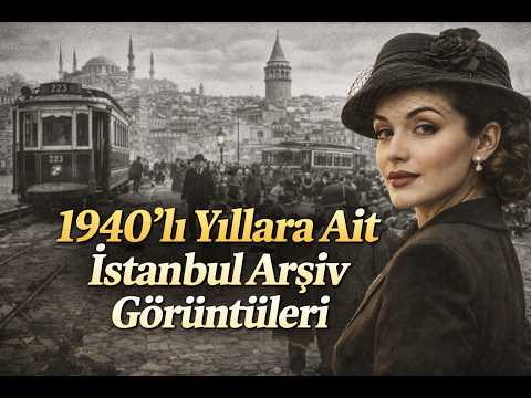 1940'lı Yıllarda İstanbul Nostaljik Arşiv Görüntüleri