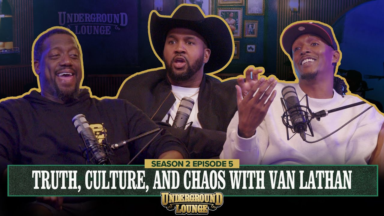 Truth, Culture and Chaos W/ Van Lathan | The Underground Lounge S2 Ep.5 ...