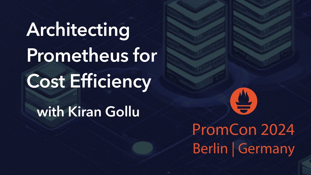 Oodle.ai: Architecting Prometheus for Cost Efficiency at PromCon 2024, Berlin - YouTube