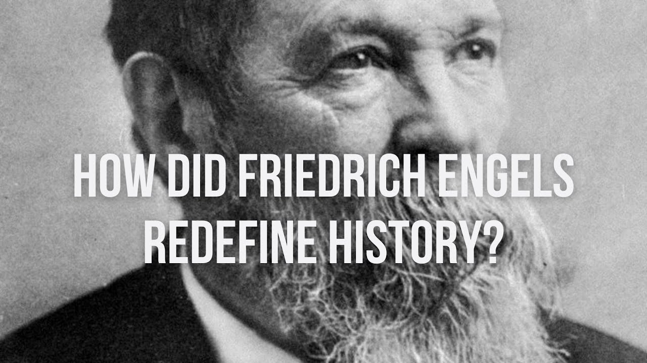 How did Friedrich Engels redefine history? | World History Curriculum ...