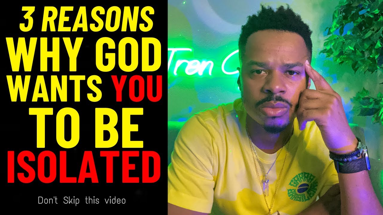 This is Why...GOD ISOLATES YOU And Wants YOU TO BE ALONE - YouTube