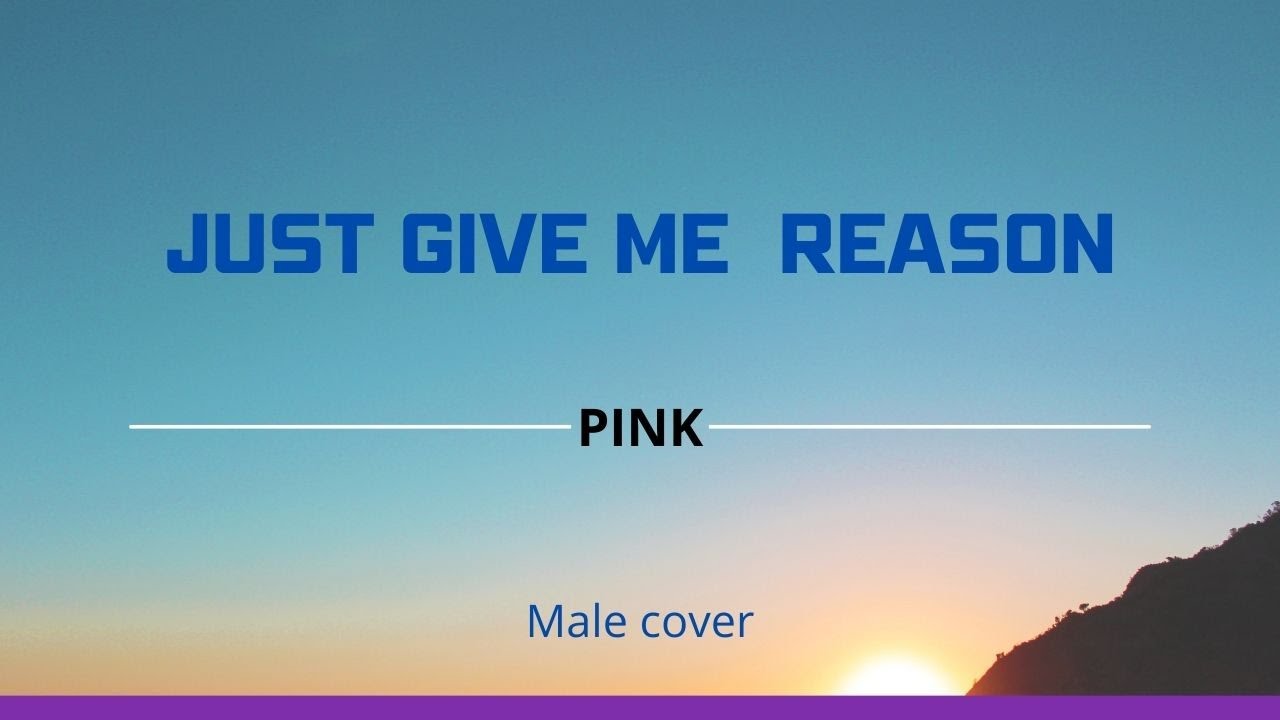 Just Give Me a Reason - Pink - Male Cover - YouTube