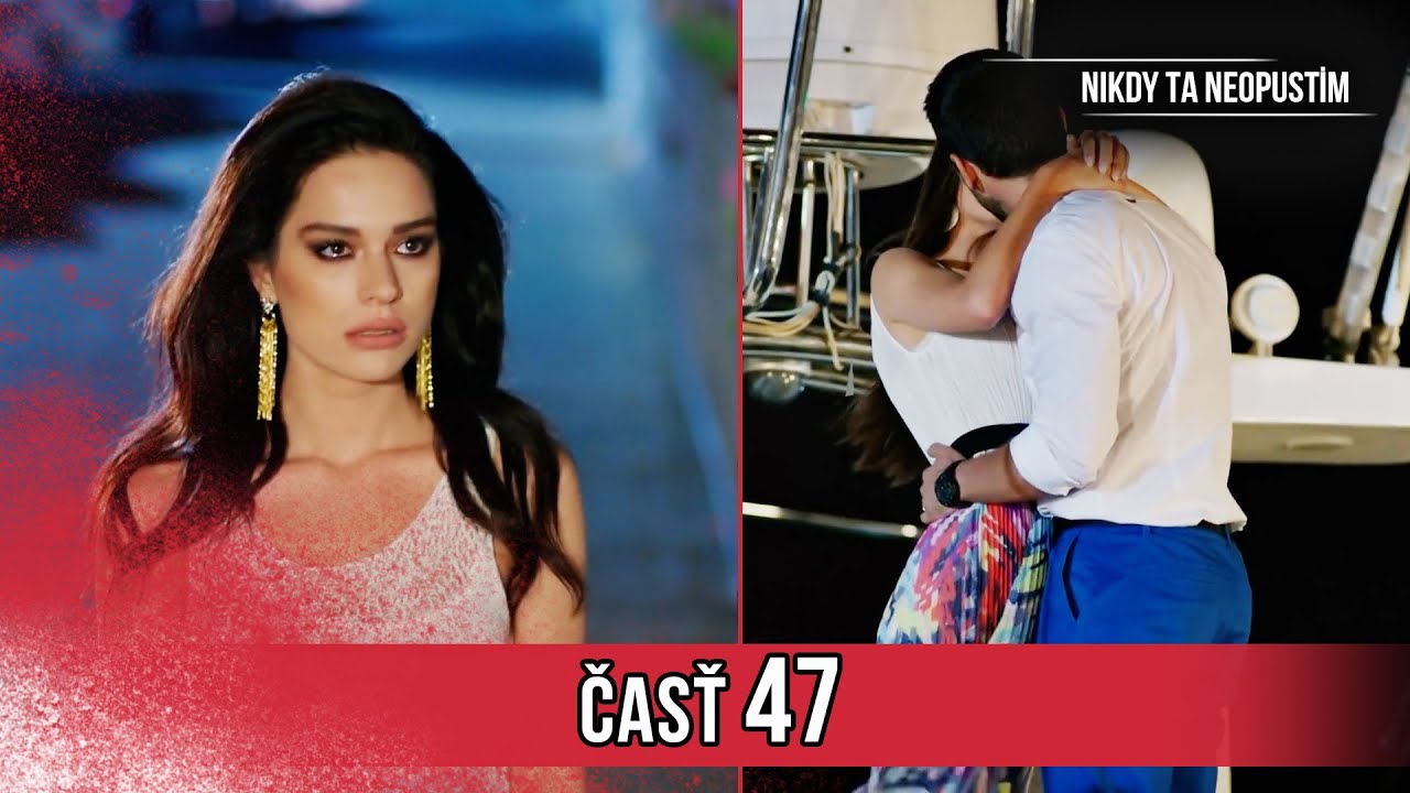 Nikdy Ta Neopustim | 47. Epizóda (HD) - YouTube