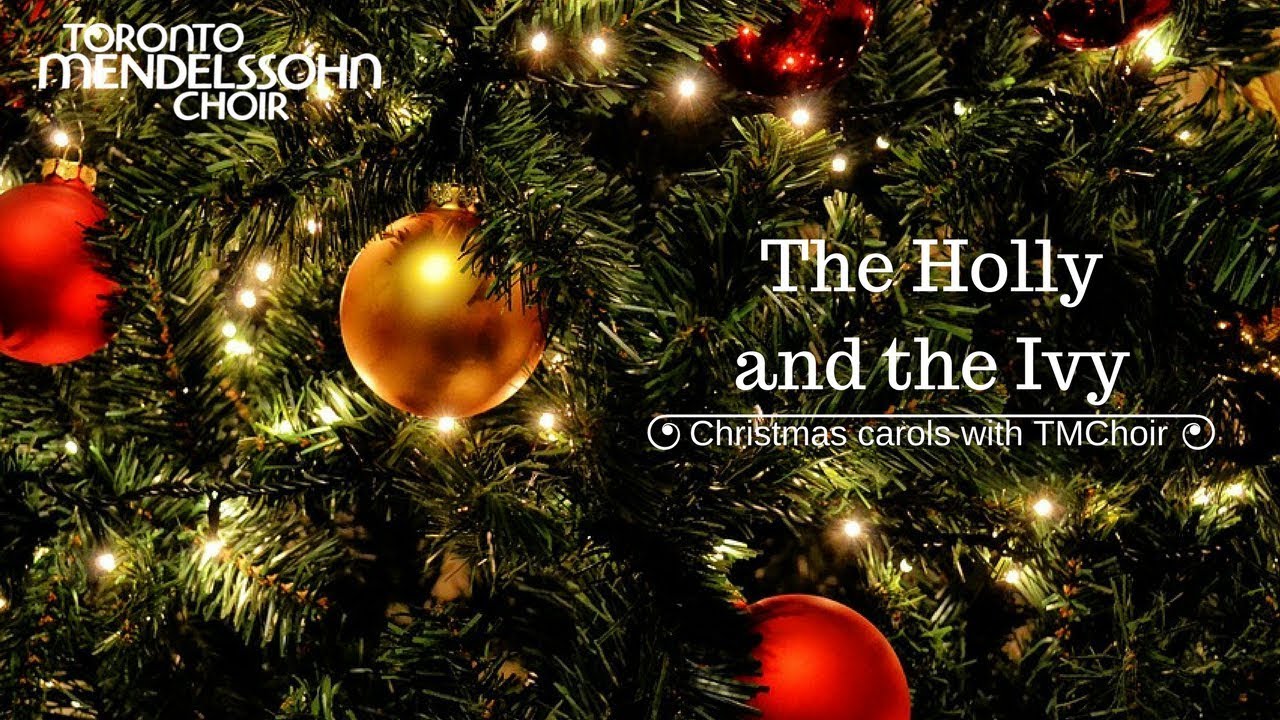 The Holly and the Ivy (Thompson) | Toronto Mendelssohn Choir - YouTube