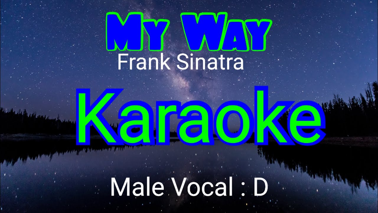 MY WAY-KARAOKE ( Frank Sinatra )-Male Vocal/ Pria ( D ) - YouTube