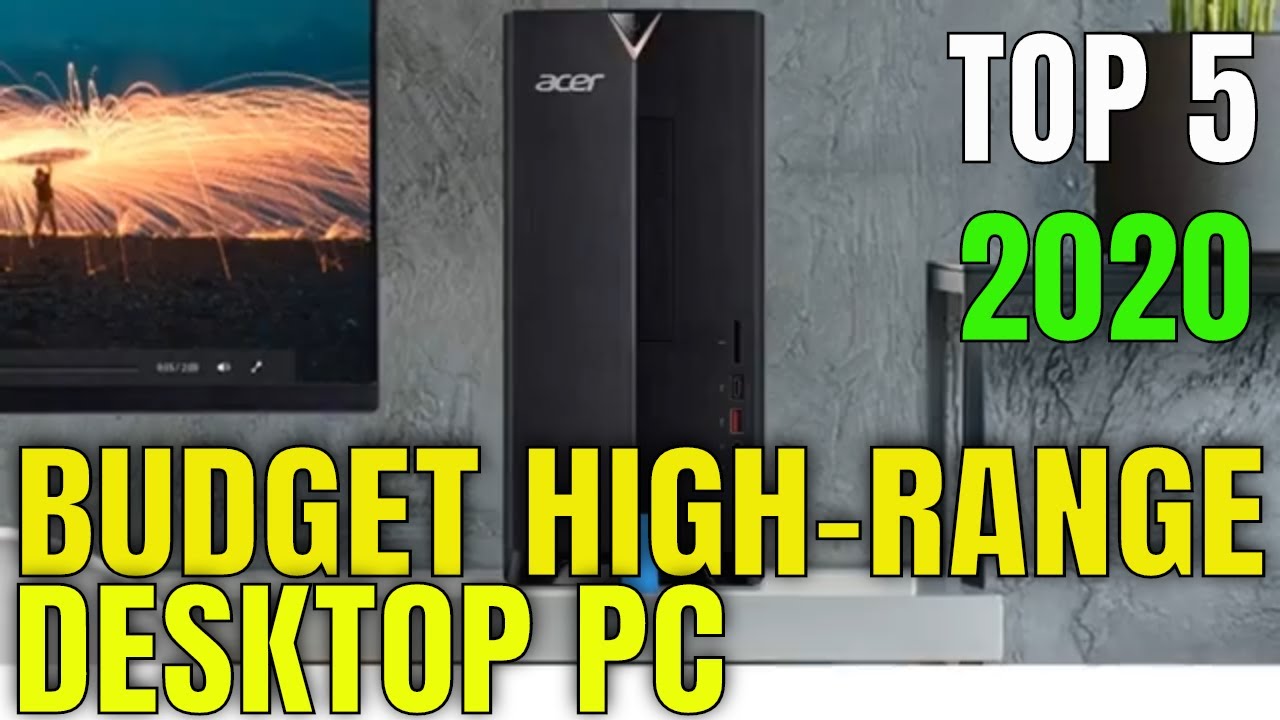 Top 5 Best Budget High Range Desktop PC 2020 - YouTube
