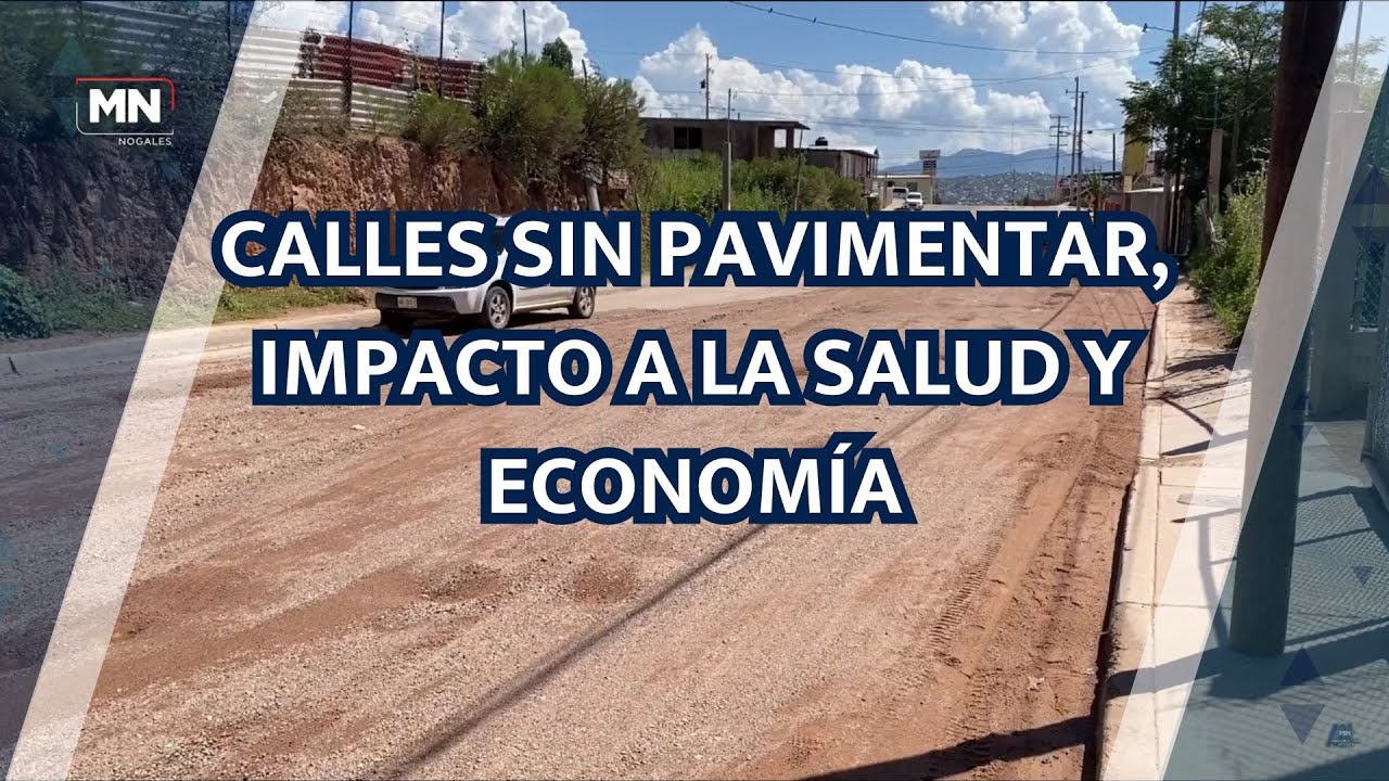 CALLES SIN PAVIMENTAR, IMPACTO A LA SALUD Y ECONOMÍA - YouTube