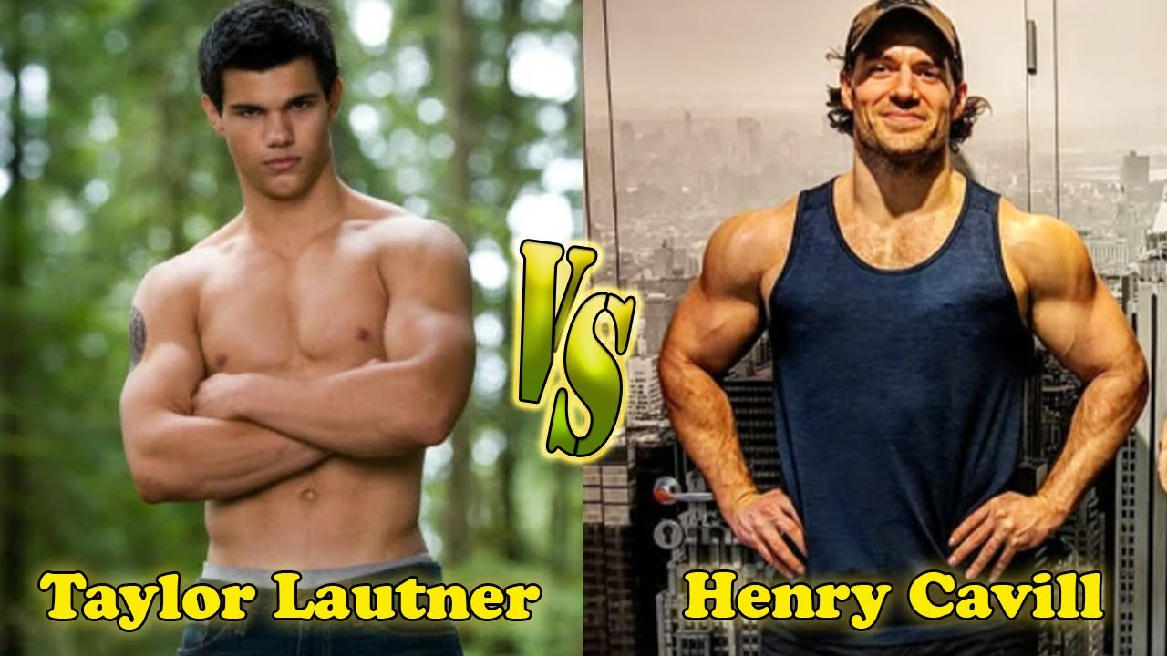 Taylor Lautner VS Henry Cavill Transformation From 01 To Now Years Old ...