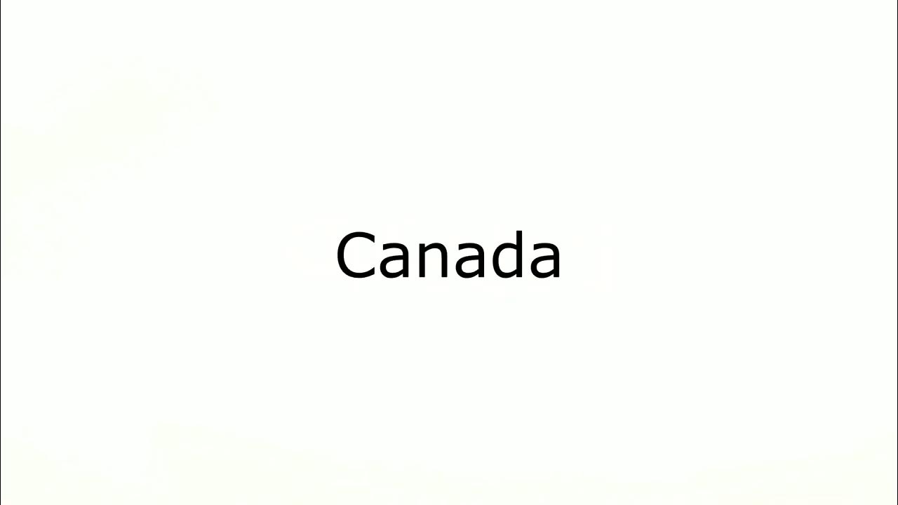 How to Pronounce Canada - YouTube