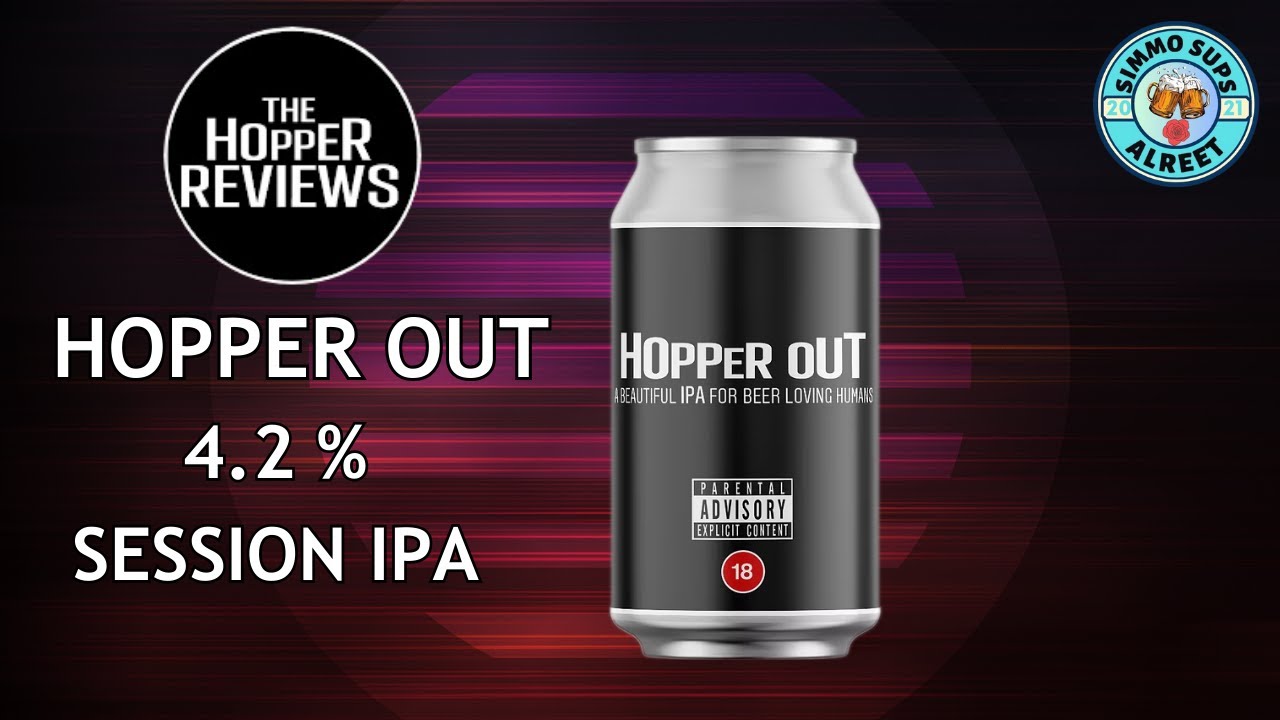 @TheHopperReviews | HOPPER OUT | SESSION IPA | 4.2% - YouTube