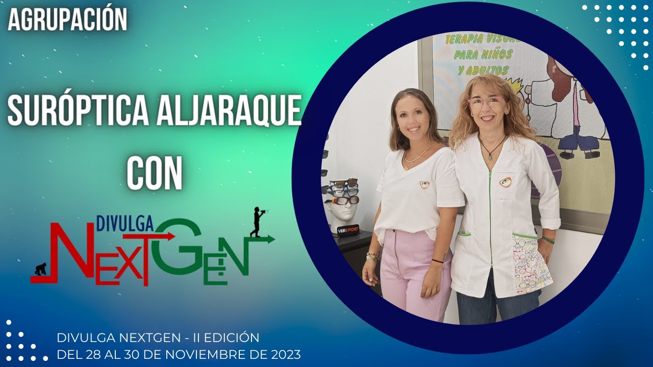 Suroptica Aljaraque con Divulga NextGen 2 - YouTube
