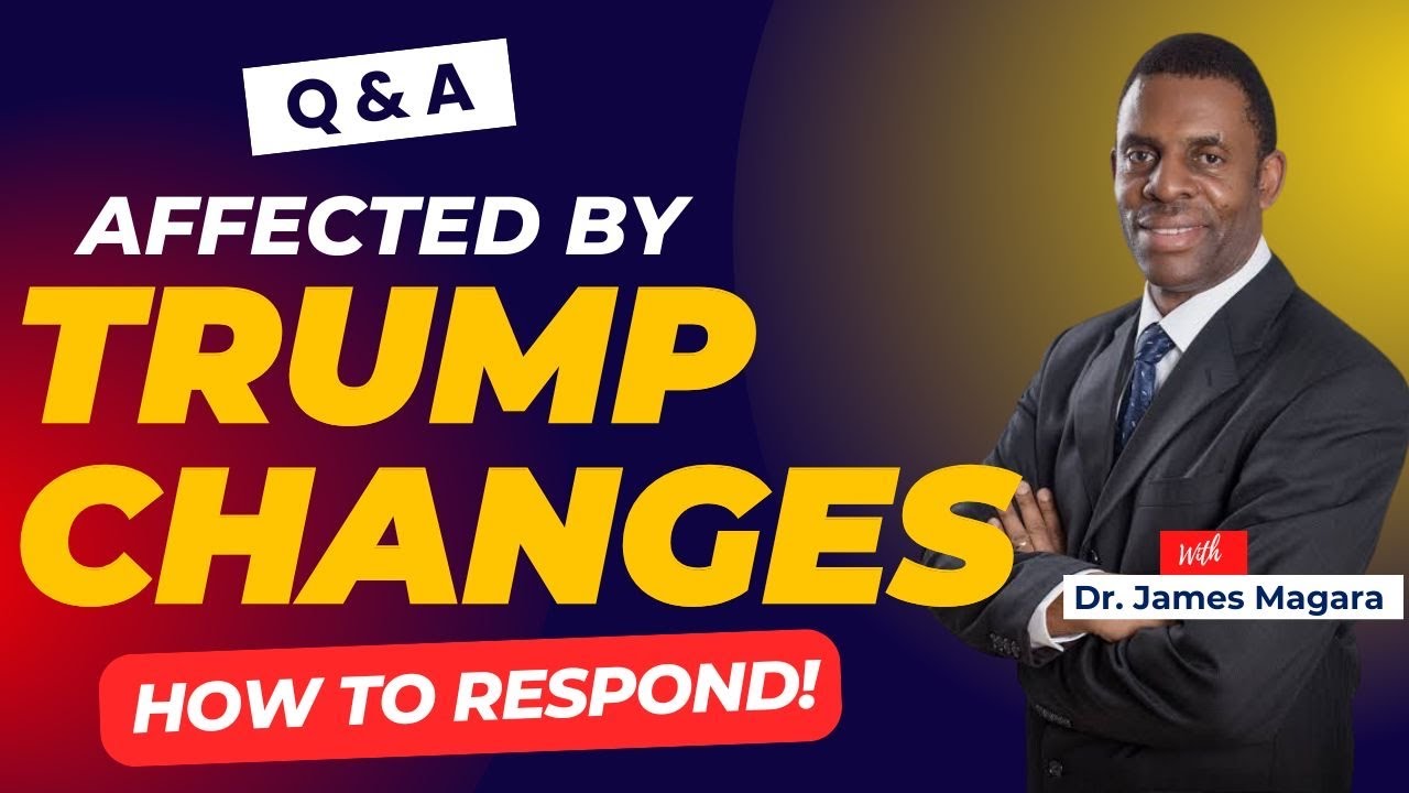 How to respond to the current Trump's Policy Changes | Dr. James Magara ...
