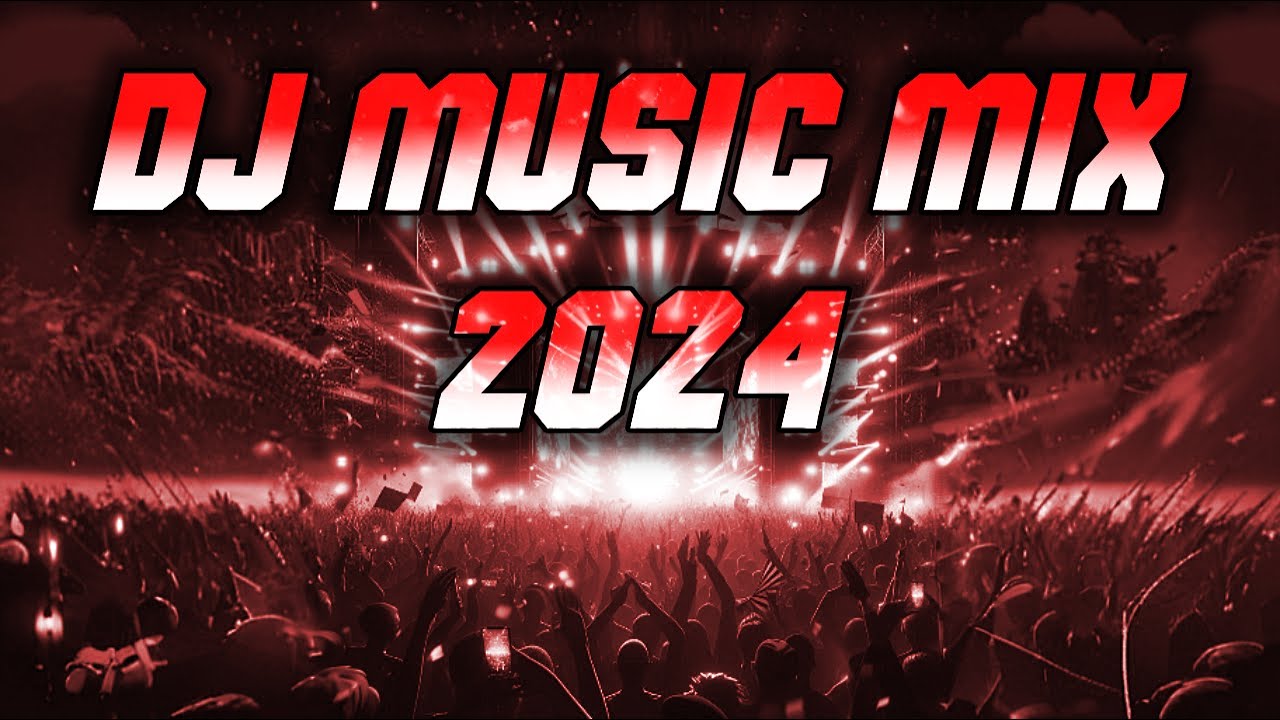 DJ MUSIC MIX 2024 - Mashups & Remixes of Popular Songs 2024 | DJ Remix ...