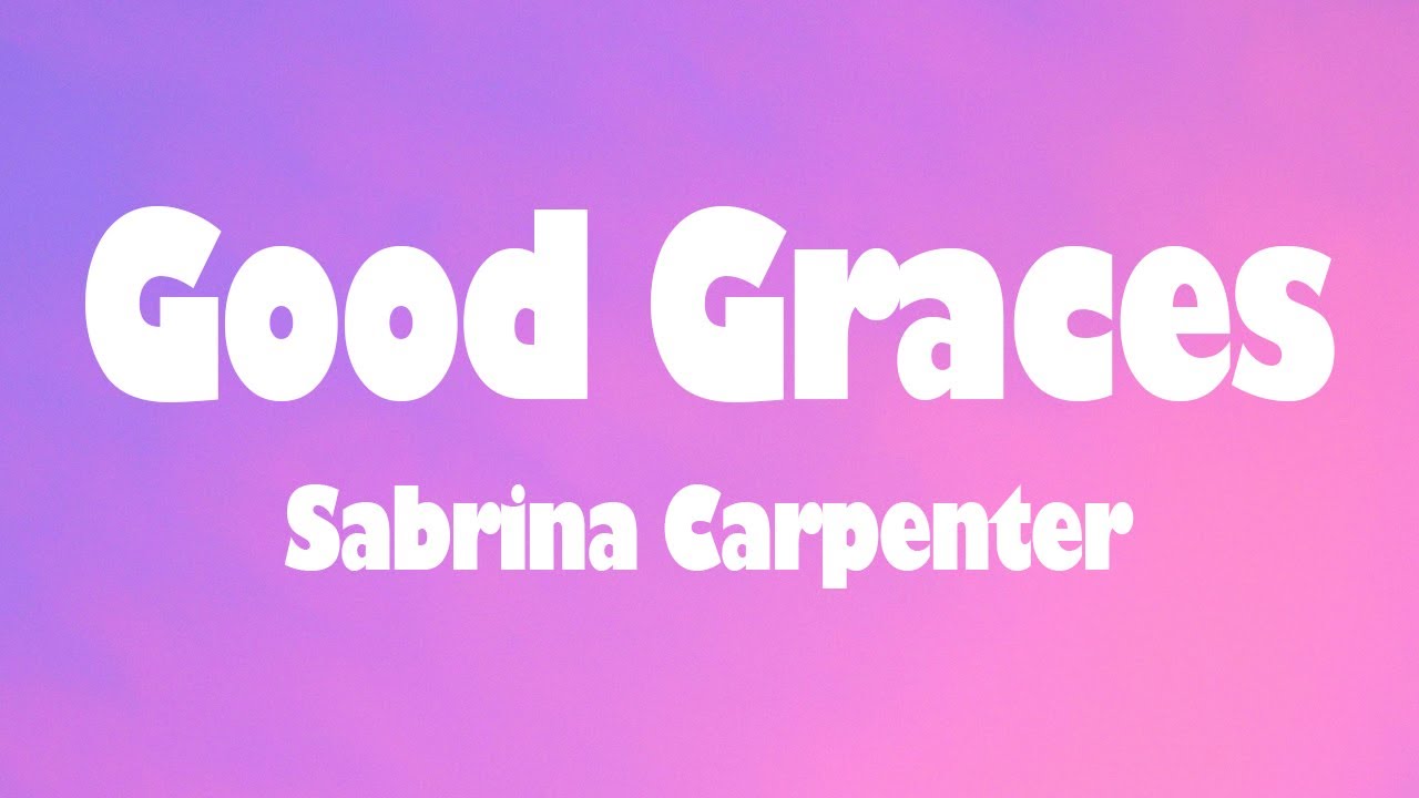 Sabrina Carpenter - Good Graces (Lyrics) - YouTube