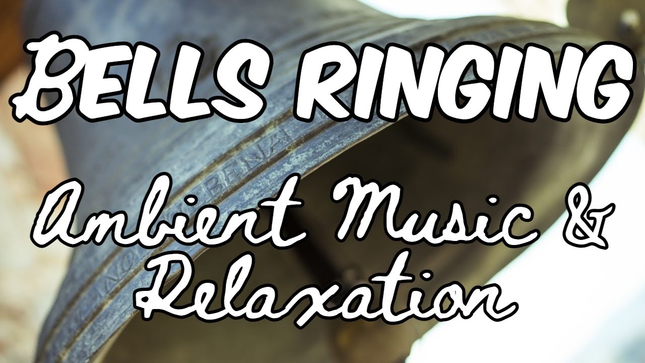 Bells Ringing Ambient Music and Relaxation - YouTube