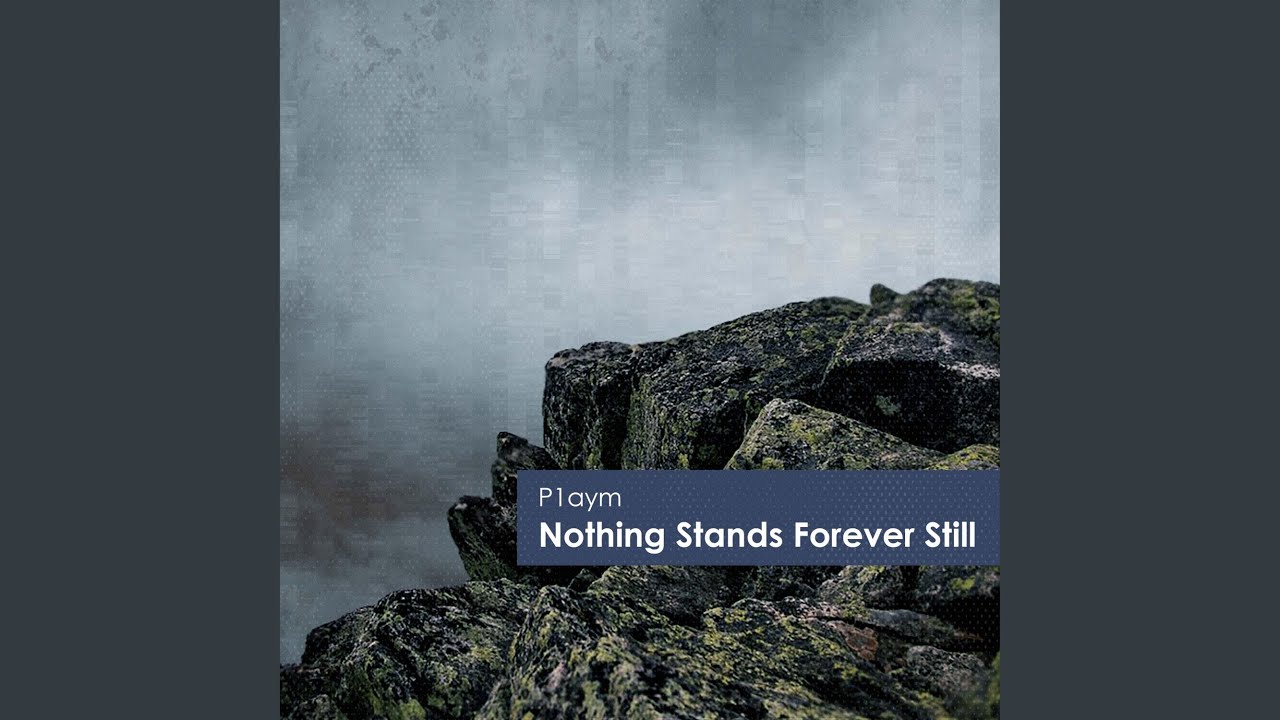 Nothing Stands Forever Still - YouTube