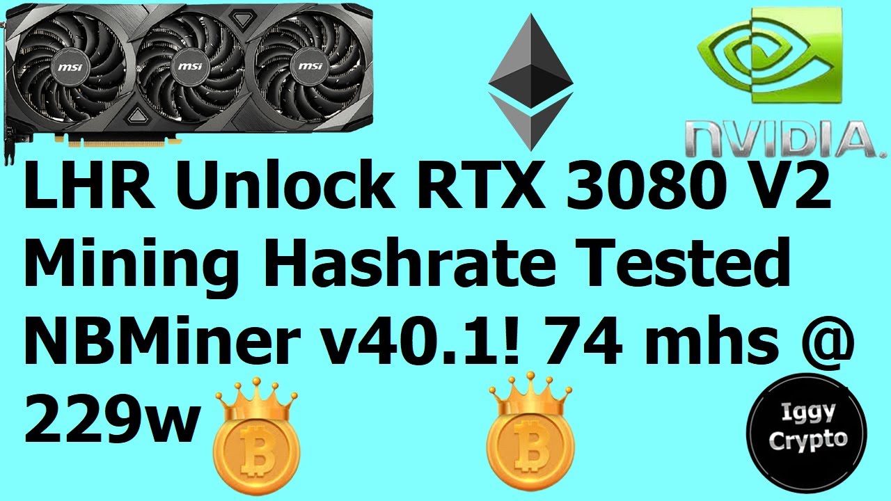 LHR Unlock RTX 3080 V2 Mining Hashrate Tested NBMiner v40.1! 74 mhs ...