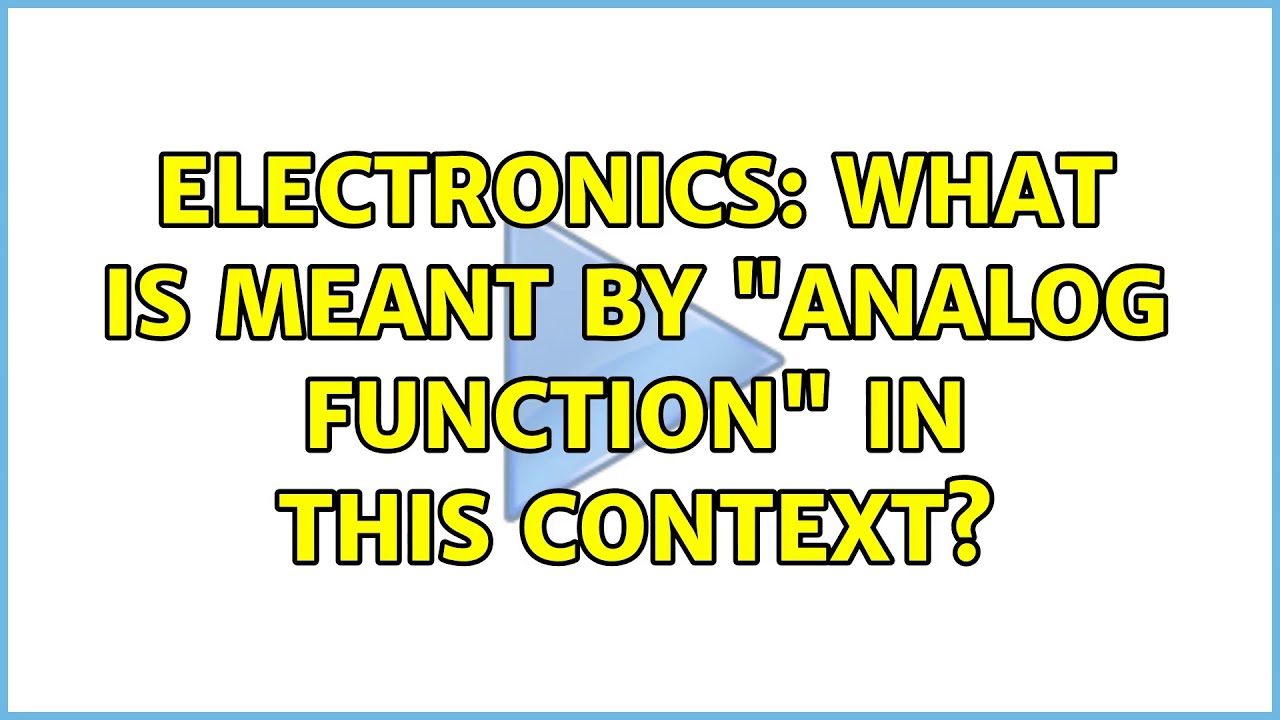 Electronics What Is Meant By analog Function In This Context YouTube Electronics What Is Meant By analog Function In This Context YouTube