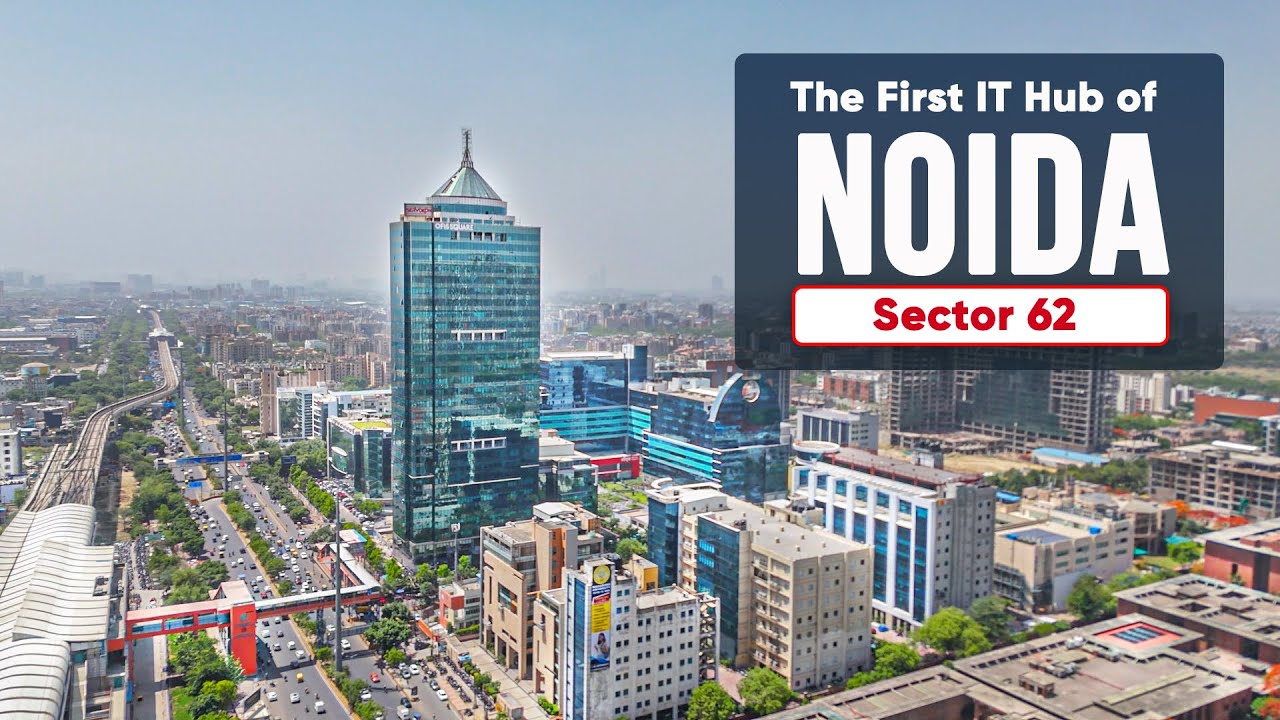 Sector 62 Noida A Pioneering IT Hub Noida City Drone Tour Sector 62 Noida A Pioneering IT Hub Noida City Drone Tour