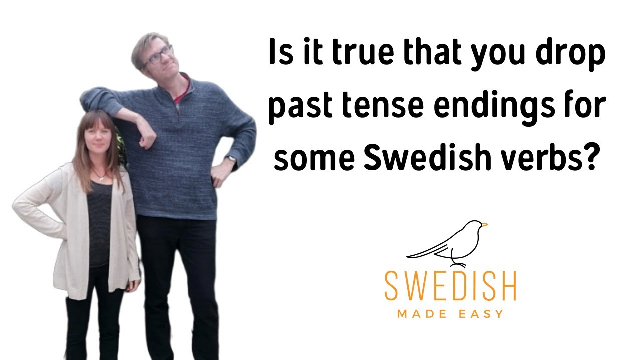 Is It True That You drop Past Tense Endings For Some Swedish Verbs is-it-true-that-you-drop-past-tense-endings-for-some-swedish-verbs
