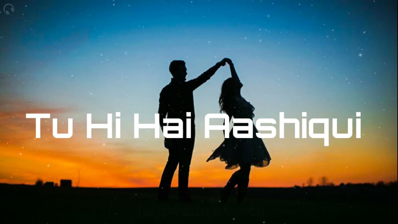 Tu Hi Hai Aashiqui Slowed and Reverb song_720p.HD... - YouTube