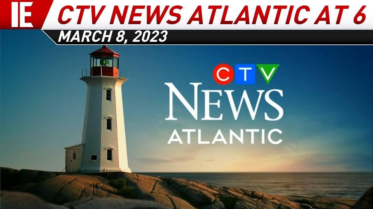 CJCH - CTV News Atlantic at 6 - Open: March 8, 2023 - YouTube