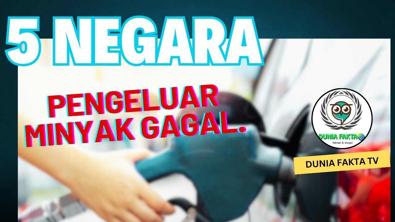 5 Negara Pengeluar Minyak yang Gagal. - YouTube
