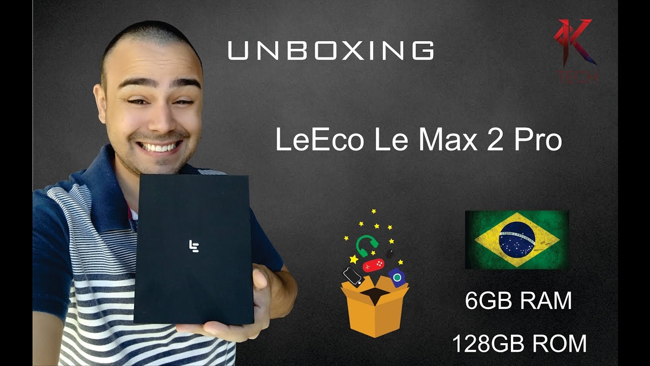 Unboxing LeEco Le Max 2 Pro X820 - Top dos tops! - YouTube